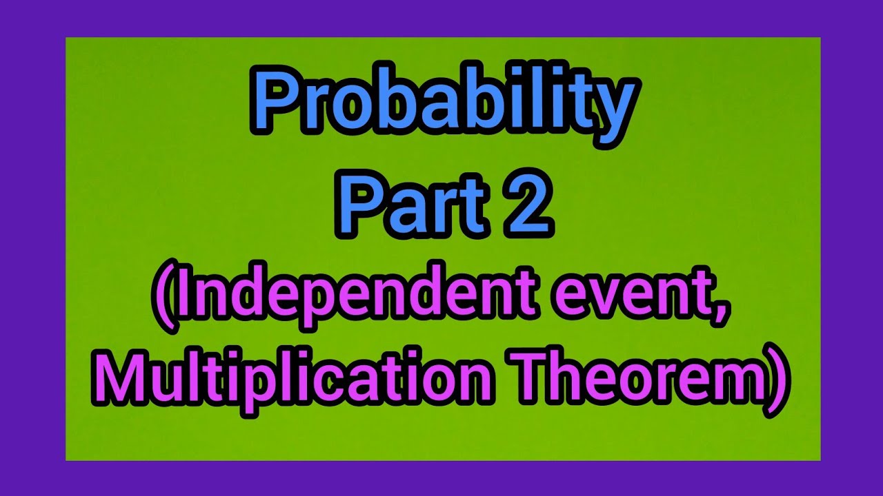 Probability part 2 (Independent event & multiplication theorem) - YouTube