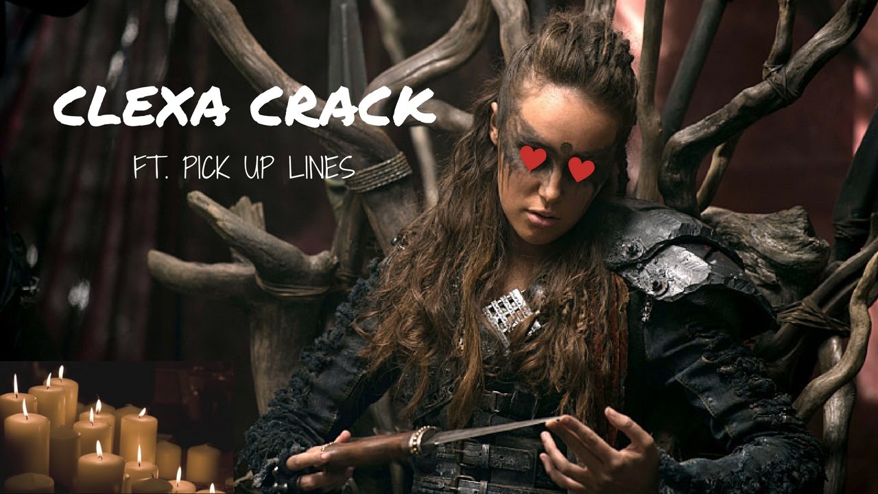 THE 100 | CLEXA CRACK | FT. PICK UP LINES - YouTube