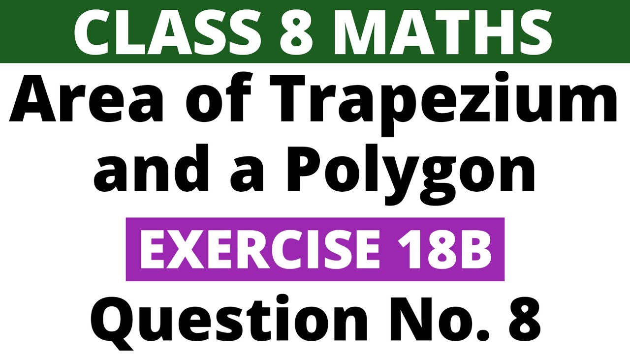 Exercise 18B Question no. 8। Class 8 Maths। Area of a Trapezium and a ...