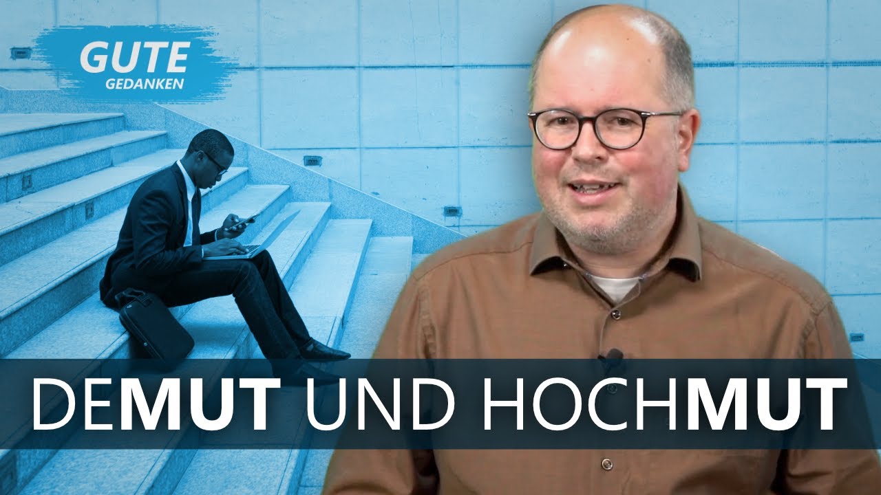 DEMUT UND HOCHMUT | Gute Gedanken - YouTube