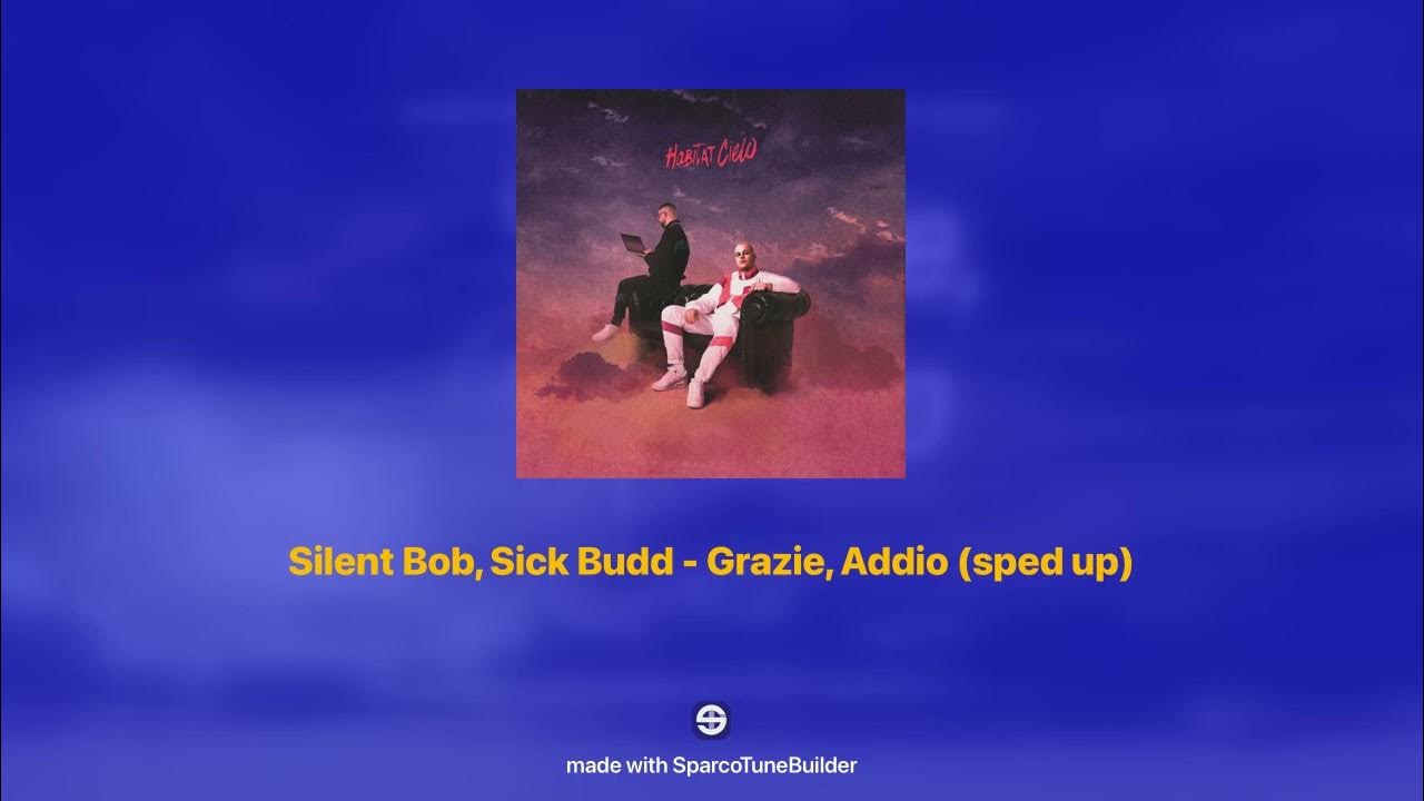Silent Bob, Sick Budd - Grazie, Addio 𝘀𝗽𝗲𝗱 𝘂𝗽 - YouTube