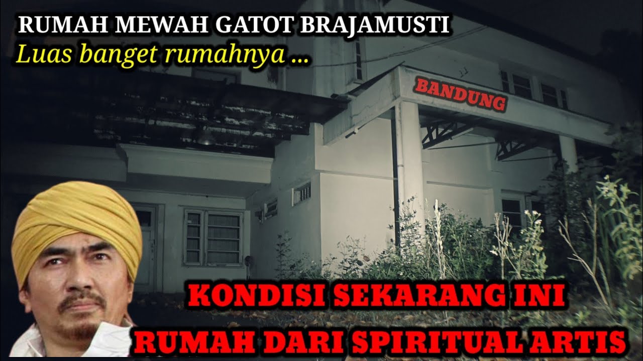 KONDISI SEKARANG RUMAH MEGAH DARI GATOT BRAJAMUSTI (SPIRITUAL AKRTIS ...
