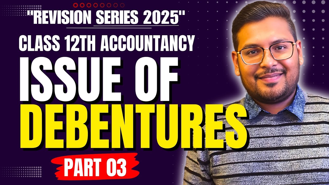 Part 03 | ISSUE OF DEBENTURES | Class 12 ACCOUNTANCY Chapter 7 ...