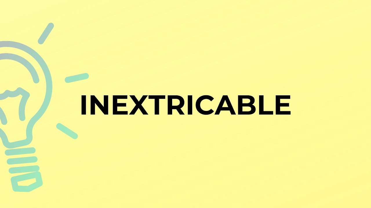What is the meaning of the word INEXTRICABLE? - YouTube