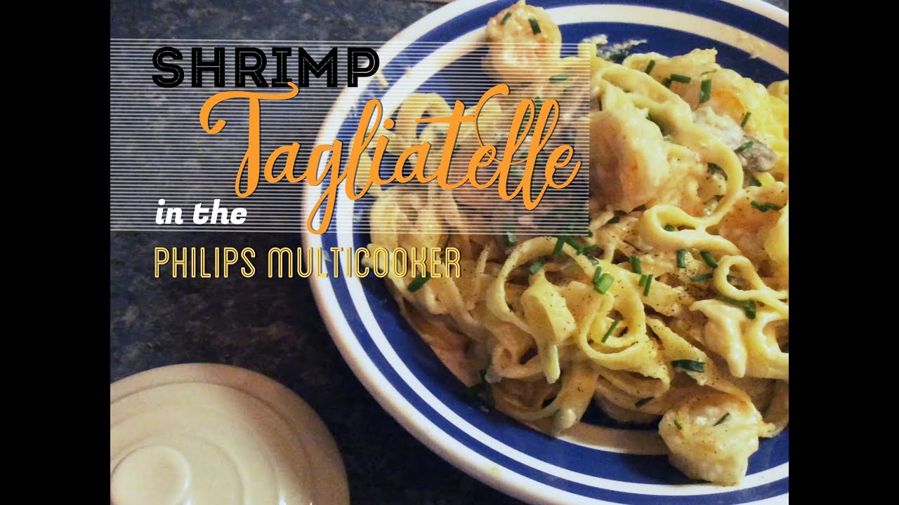 Philips Multicooker RECIPE | Shrimp tagliatelle w mushrooms - YouTube