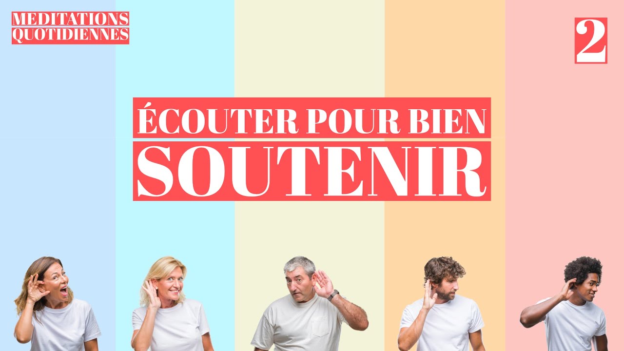 Écouter pour bien soutenir - Écouter pour bien parler Méditation 2 ...