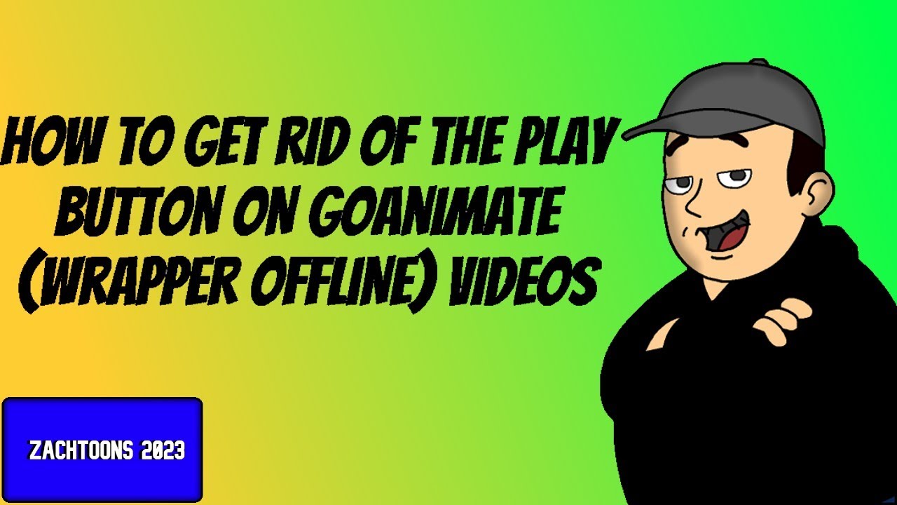 ZachToons Tutorials: How to remove the play button in a Goanimate (Wrapper Offline) video - YouTube