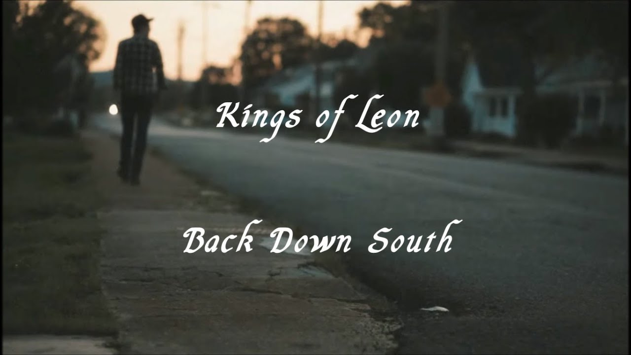 Kings of Leon - Back Down South (Lyrics) - YouTube
