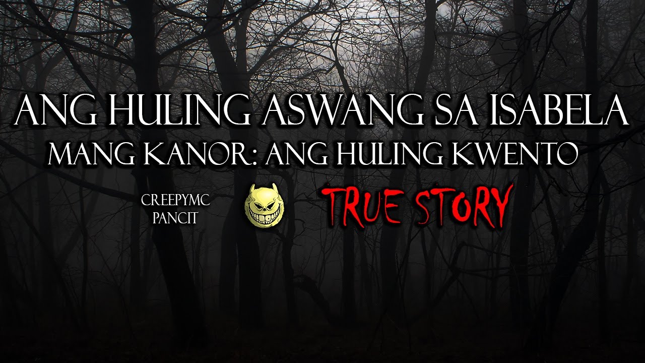 ANG HULING ASWANG SA ISABELA - MANG KANOR: ANG HULING KWENTO - TRUE ...