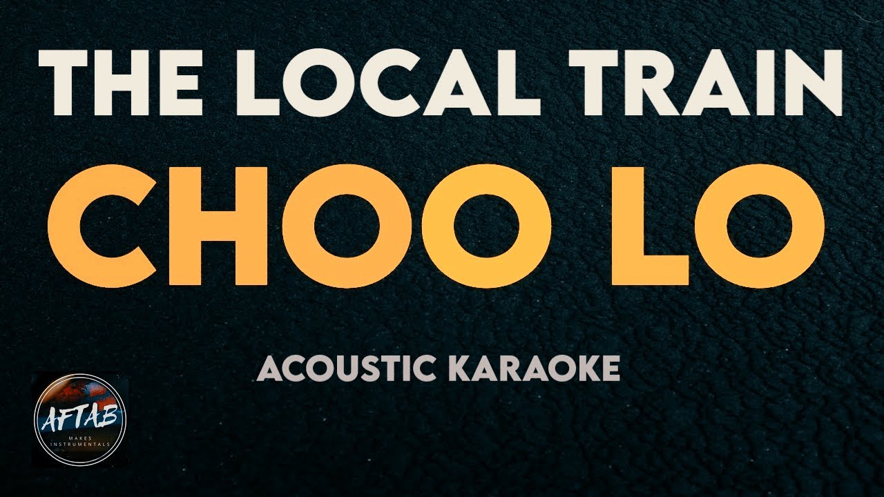 The Local Train - Choo Lo (Acoustic Karaoke/Instrumental Version with ...