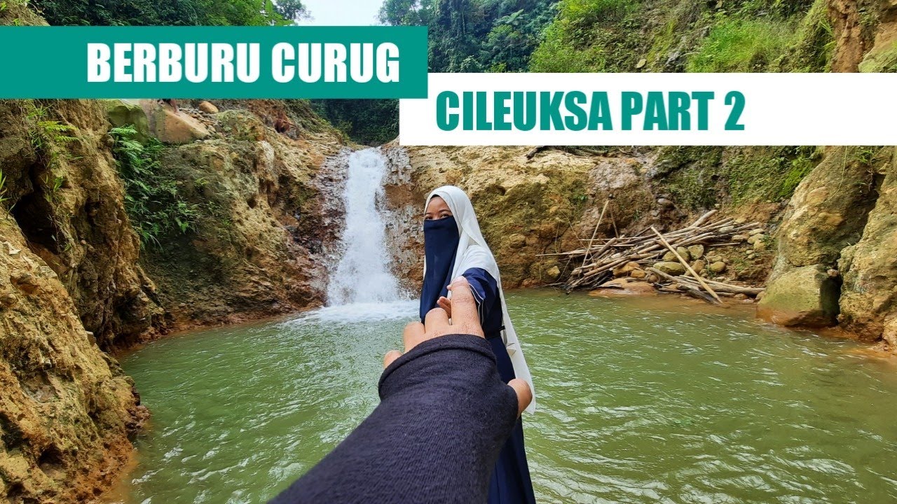 Berburu Curug Cileuksa - Kabupaten Bogor Part 2 - YouTube