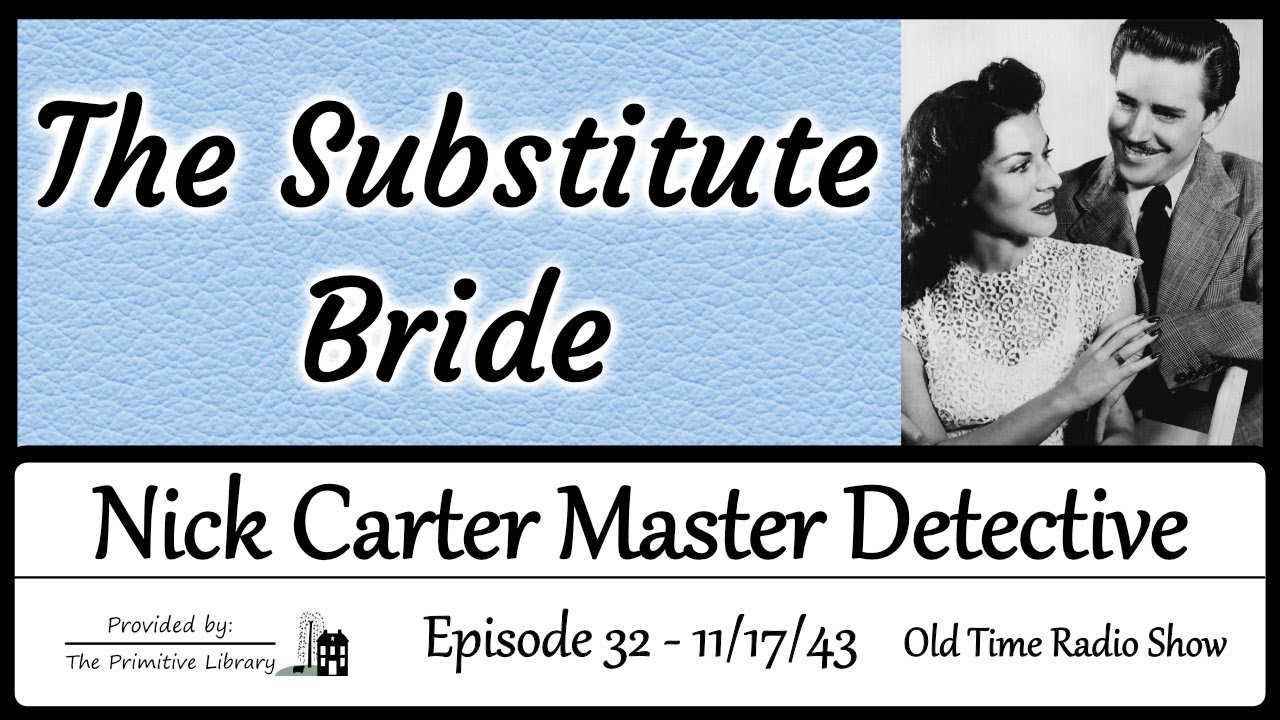 Nick Carter Master Detective Substitute Bride Ep 32 1940s Mystery Old ...