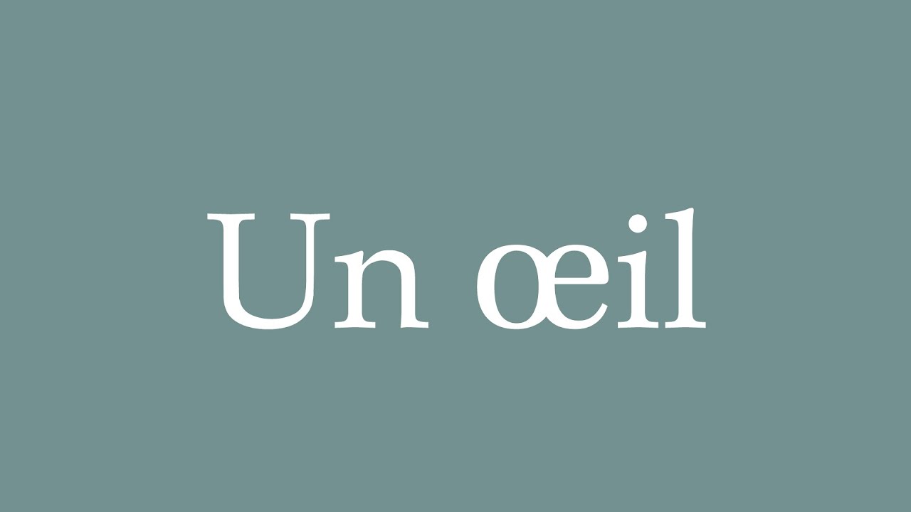 How to Pronounce ''Un œil'' (One eye) Correctly in French - YouTube