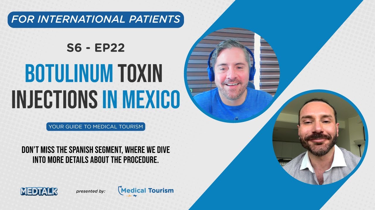 Botulinum toxin injections in Mexico - MedTalk Podcast S6 - EP22 - YouTube