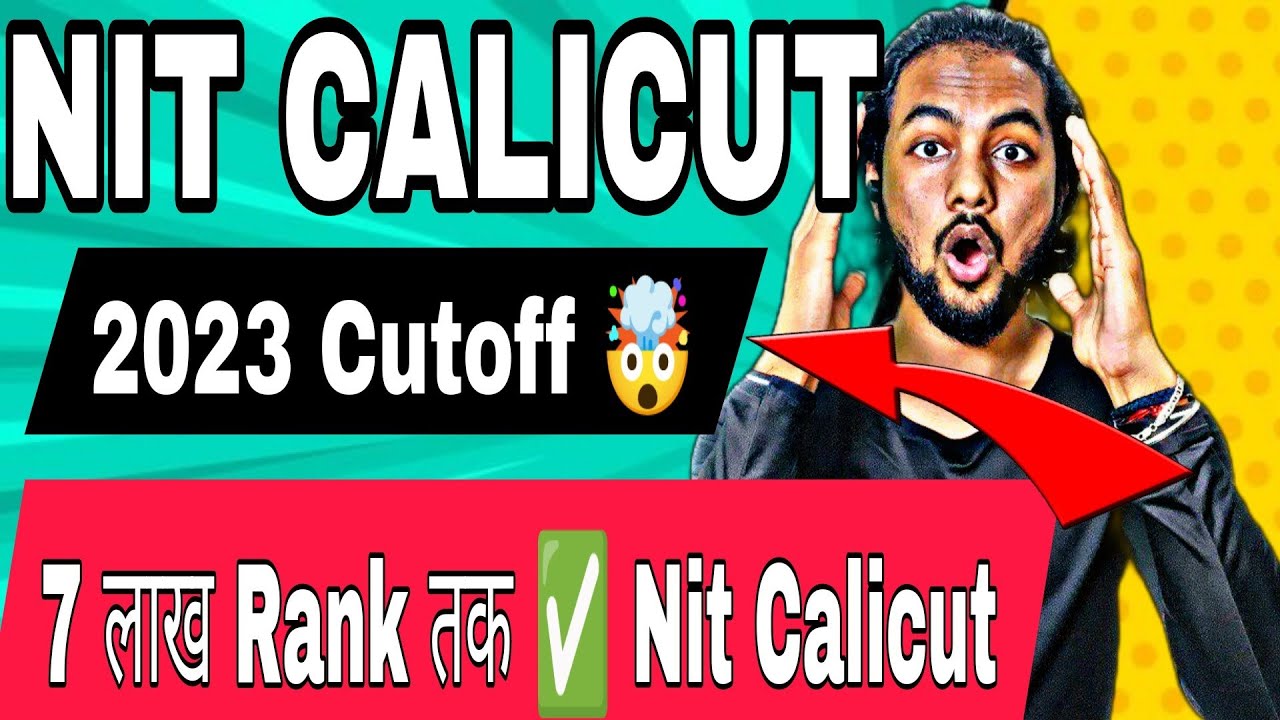 NIT Calicut At 7 लाख Rank🤯|Nit Calicut Cutoff 2023|Nit Calicut Category ...