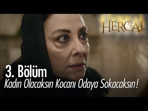 Kadın olacaksın kocanı odaya sokacaksın! - Hercai 3. Bölüm