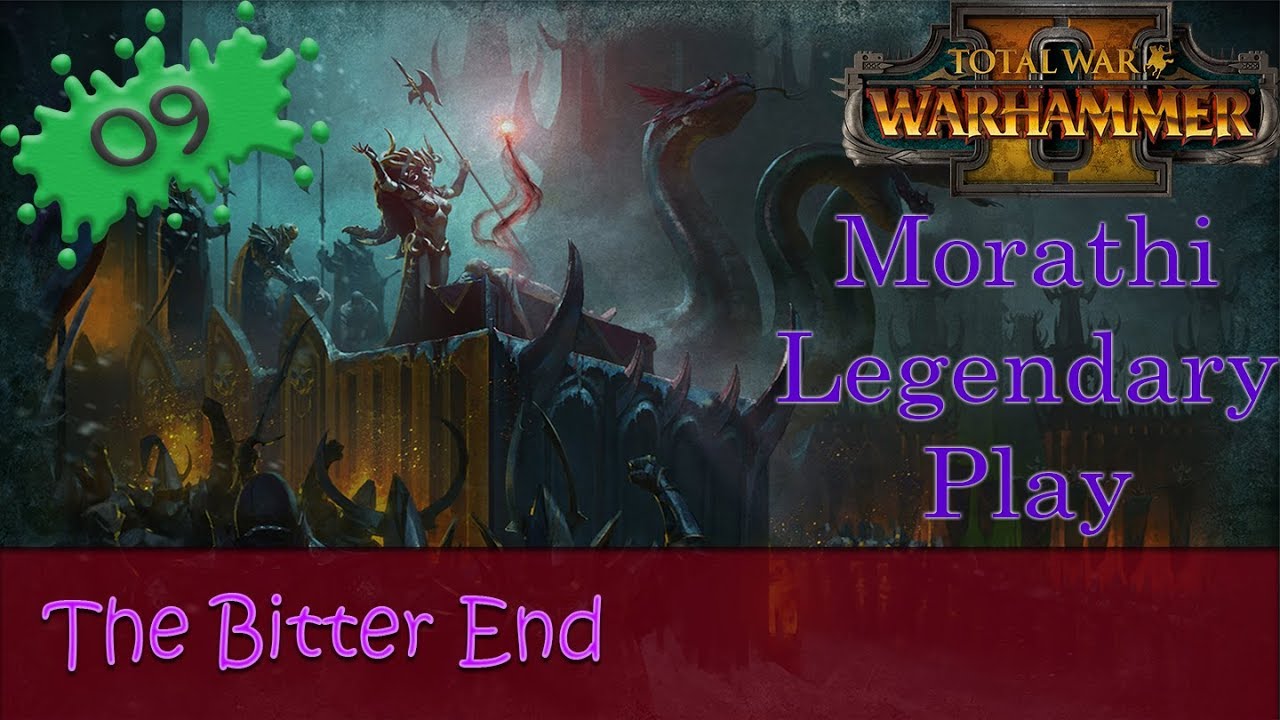 Warhammer 2 Mortal Empires Legendary Morathi Campaign 09 - The Bitter ...