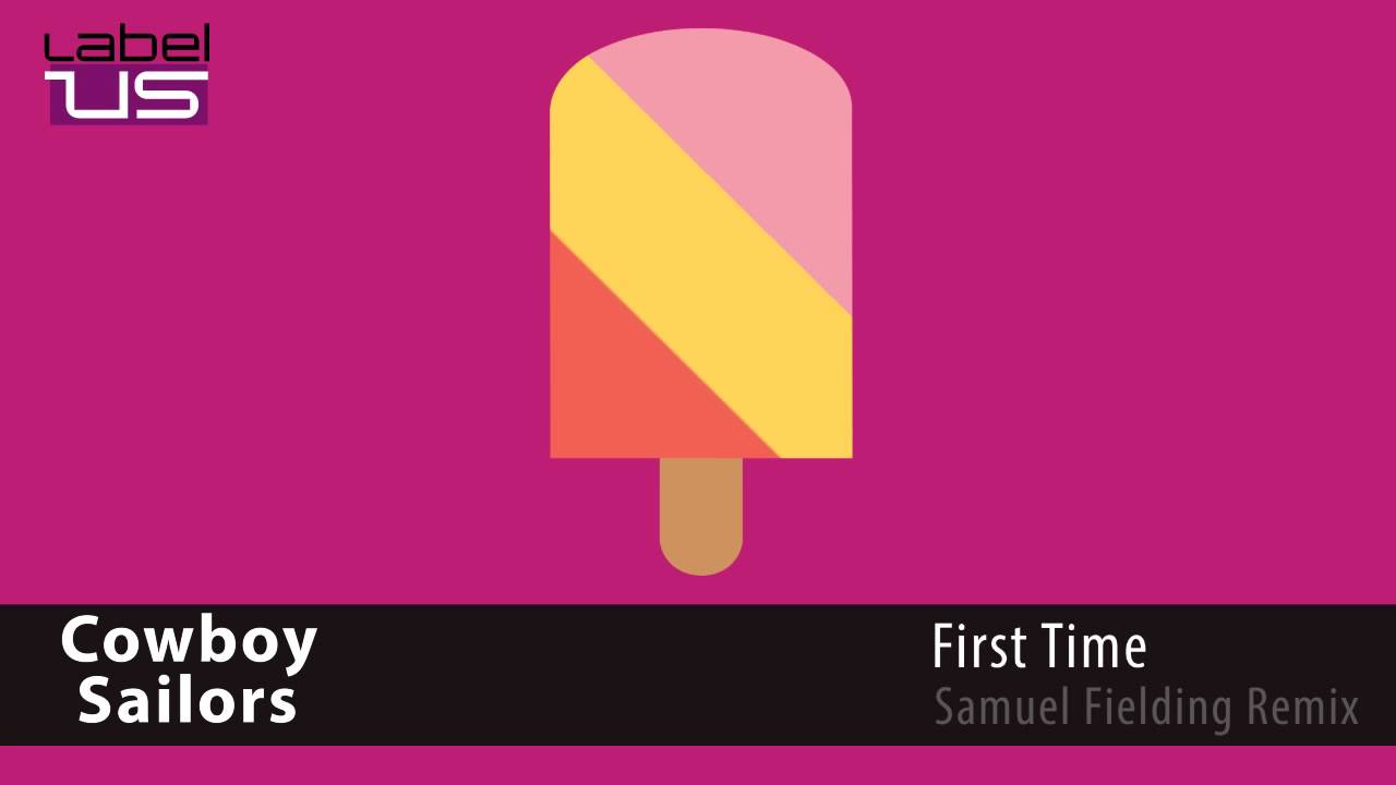 Cowboy Sailors - First Time (Samuel Fielding Remix) - YouTube
