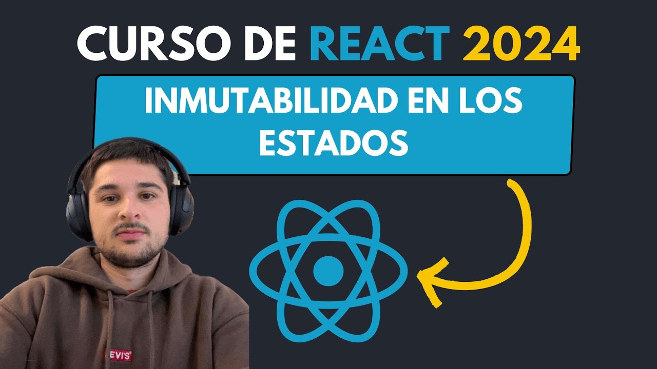 ¡INMUTABILIDAD en los ESTADOS en REACT! | 41 - Curso COMPLETO de REACT ...