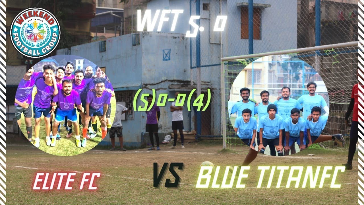 Blue Titans FC 0(4) - 0(5) The Elite FC || WFT 5.0 || Clive House Nichu ...