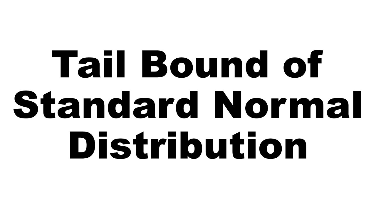 Tail Bound of Standard Normal Distribution - YouTube
