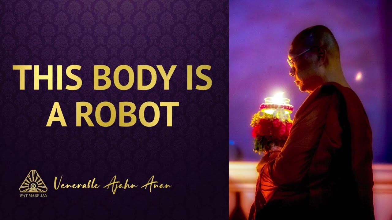 This Body is a Robot | Ajahn Anan | 12 Sep 2022 - YouTube