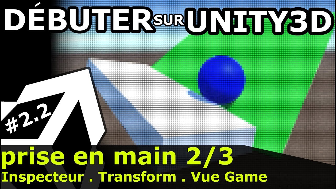 DEBUTER UNITY #2.2 Découvrez l'Inspector / Transform / Vue Game - YouTube