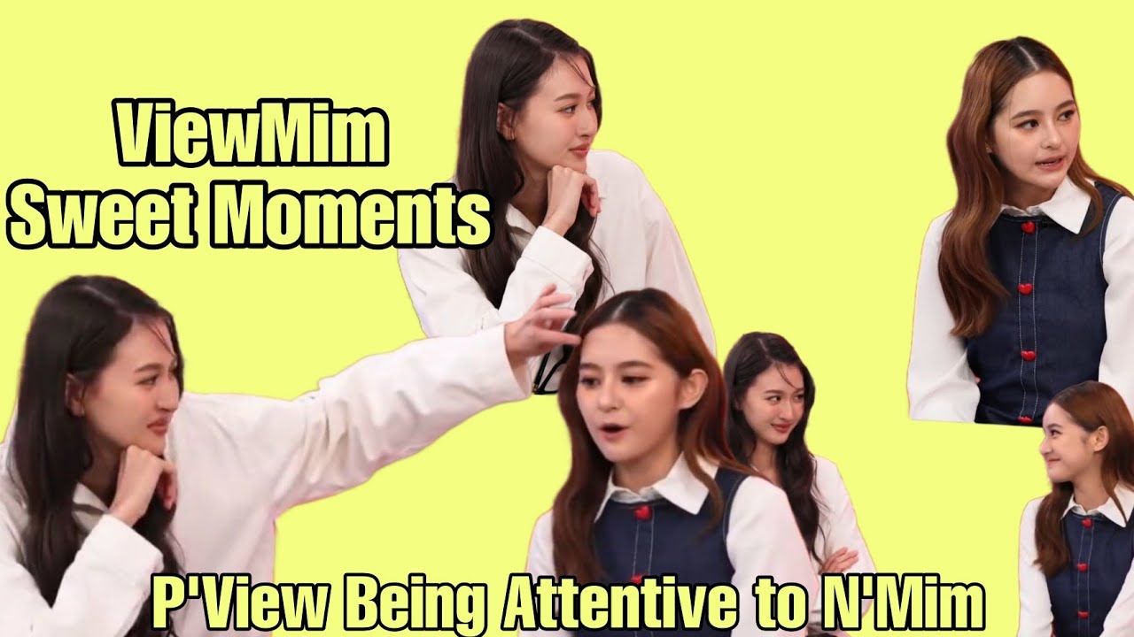 ViewMim Sweet Moments | P'View Being Attentive to N'Mim - YouTube