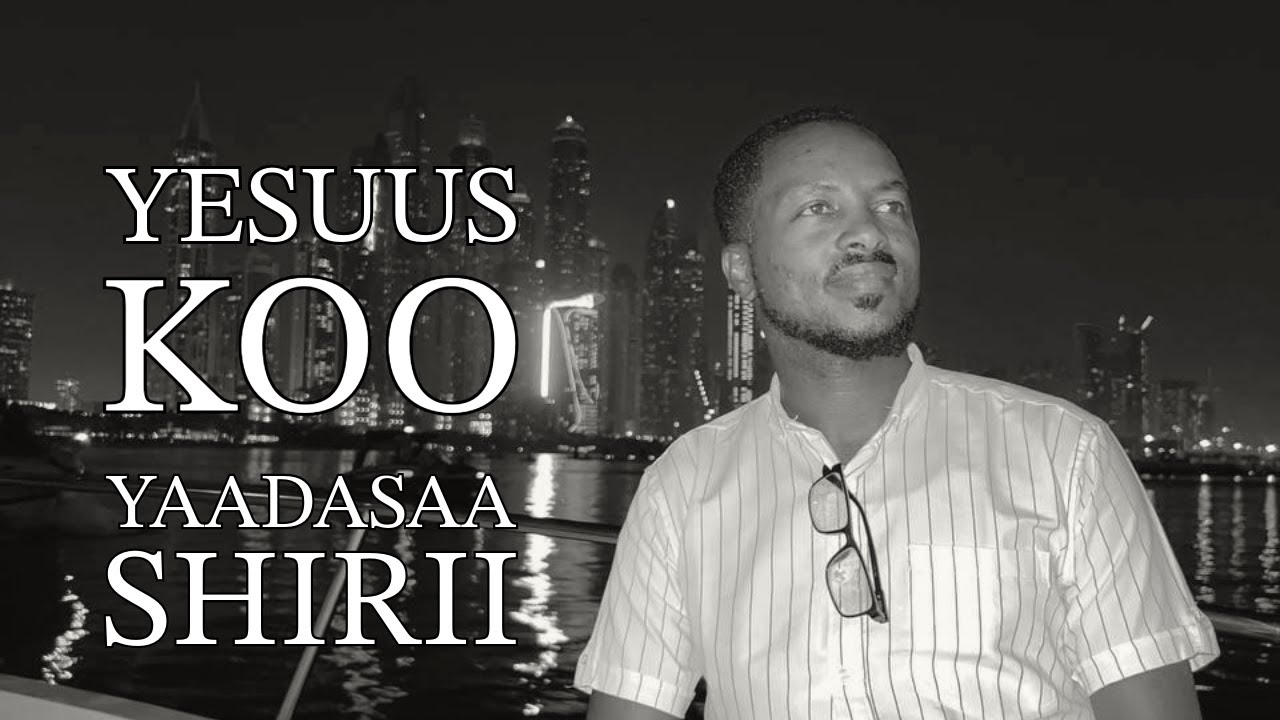 Yaadasaa Shirii | Yesuus Koo - YouTube