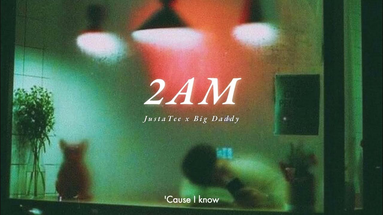 Lyrics | 2AM - JustaTee feat Big Daddy | Lyrics Video - YouTube