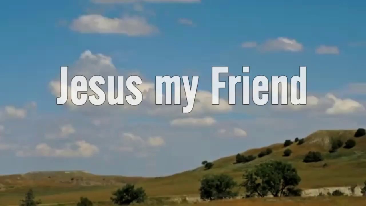 JESUS MY FRIEND KARAOKE - YouTube