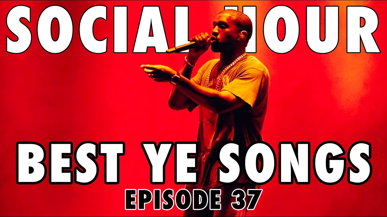Best Kanye 'Ye' West Songs of All Time • Social Hour, Ep. 37 - YouTube