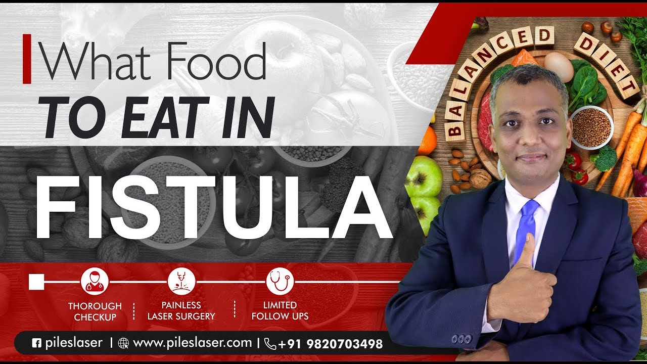 Best Foods to Eat in Fistula Treatment | Diet Tips for Faster Recovery ...