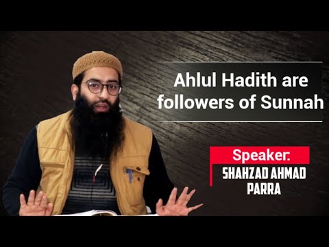 Ahlul Hadith are followers of Sunnah | by Shahzad Ahmad Parra - YouTube