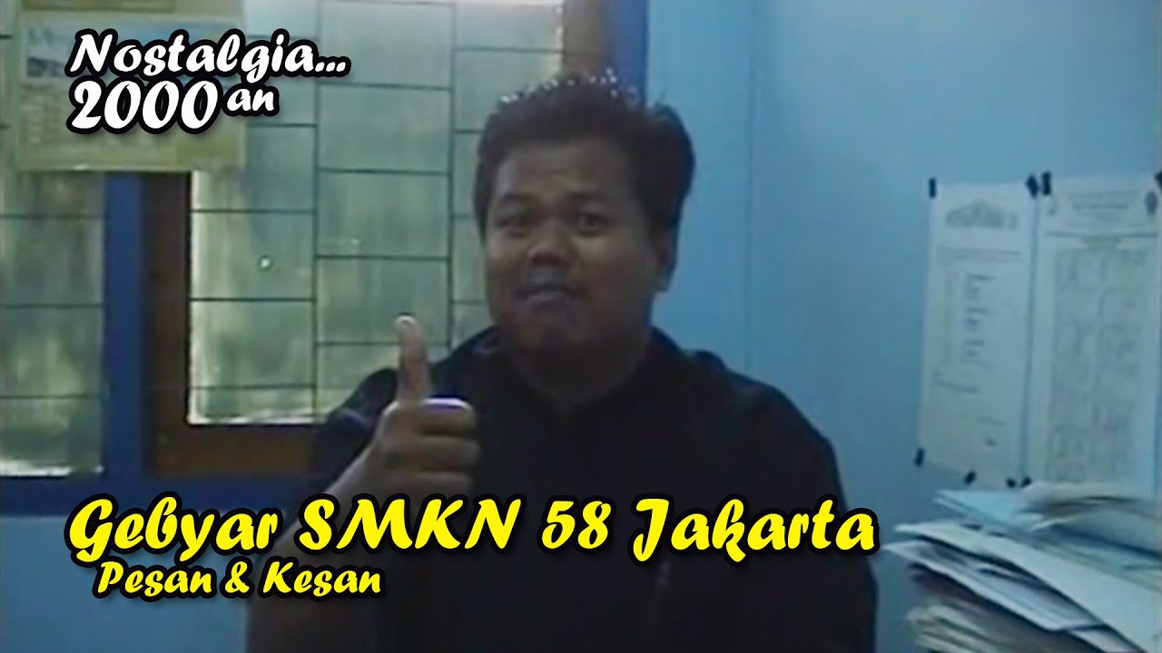 GEBYAR SMKN 58 Jakarta 2004, Part-6 Pesan & Kesan - YouTube