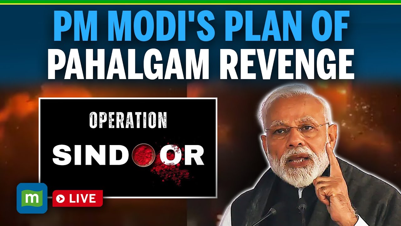 LIVE | Operation Sindoor: PM Modi's Plan Of Pahalgam Revenge | India's ...