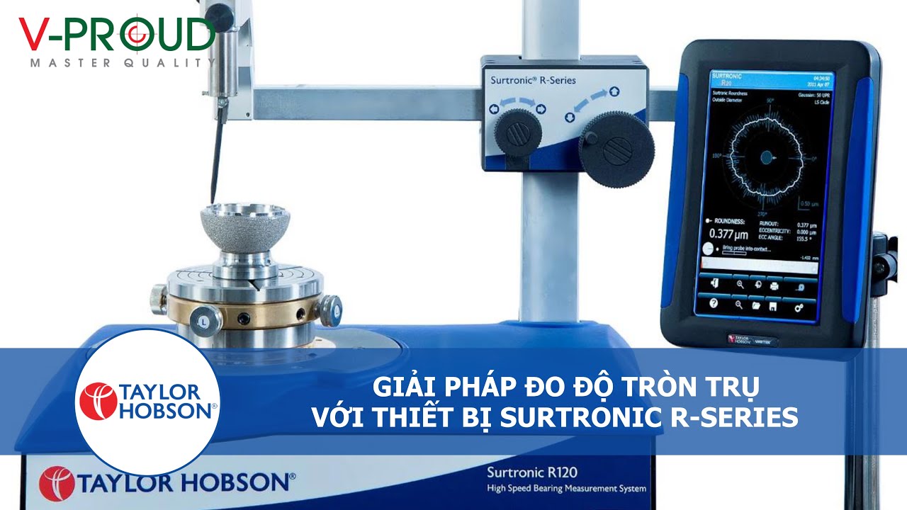 GIẢI PHÁP ĐO ĐỘ TRÒN TRỤ VỚI THIẾT BỊ SURTRONIC R-SERIES - TAYLOR ...