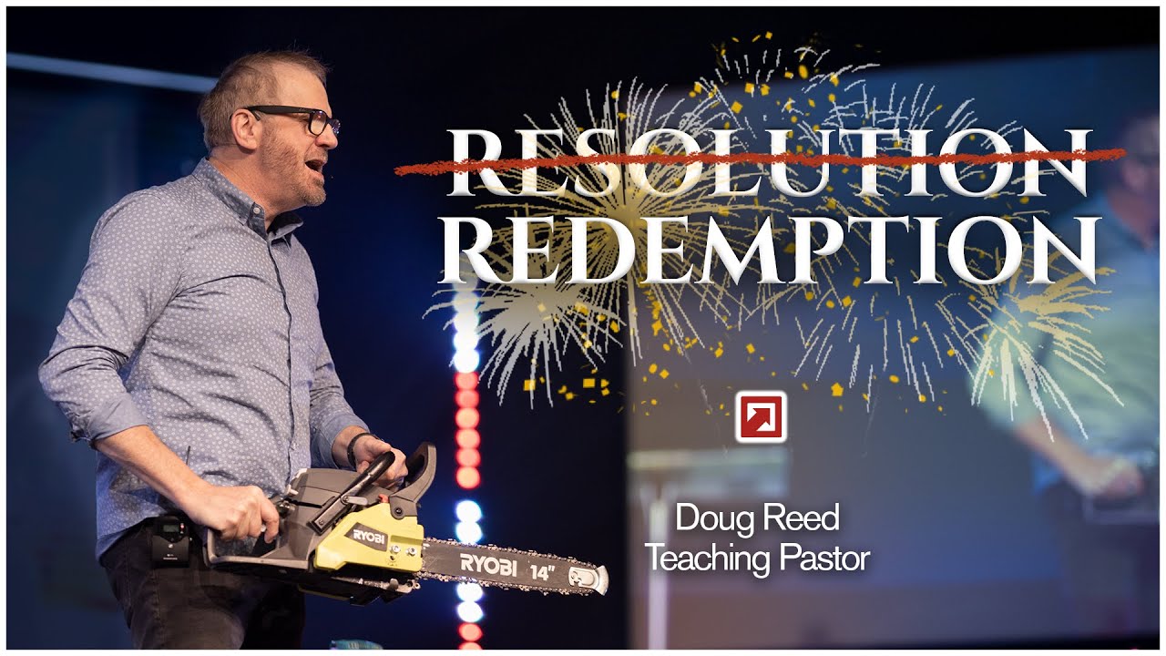 Resolution Redemption l Pastor Doug Reed l Destination Church - YouTube