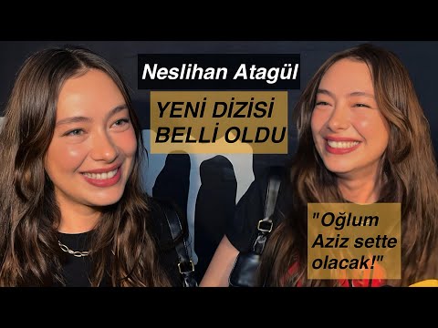 Neslihan Atagül'ün yeni dizisi belli oldu! Oğlu Aziz hakkında samimi açıklamalar