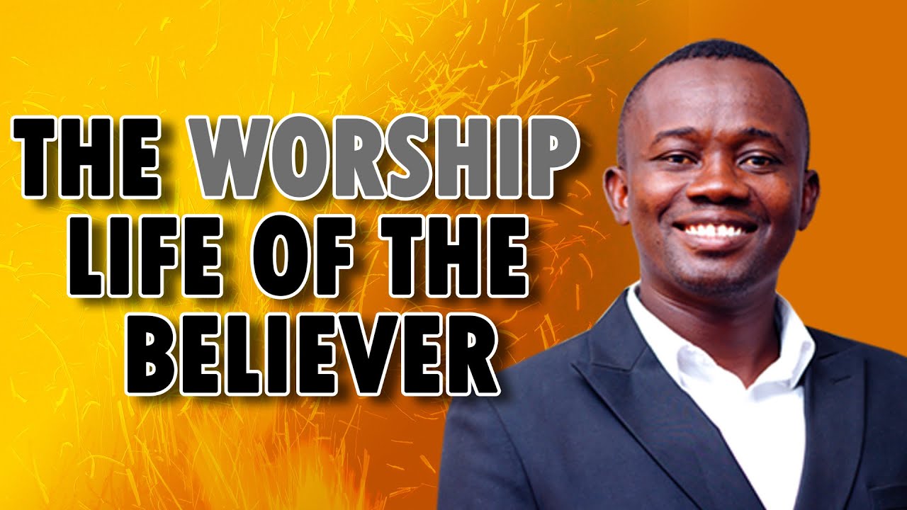 The WORSHIP Life of the Believer (Full) - YouTube