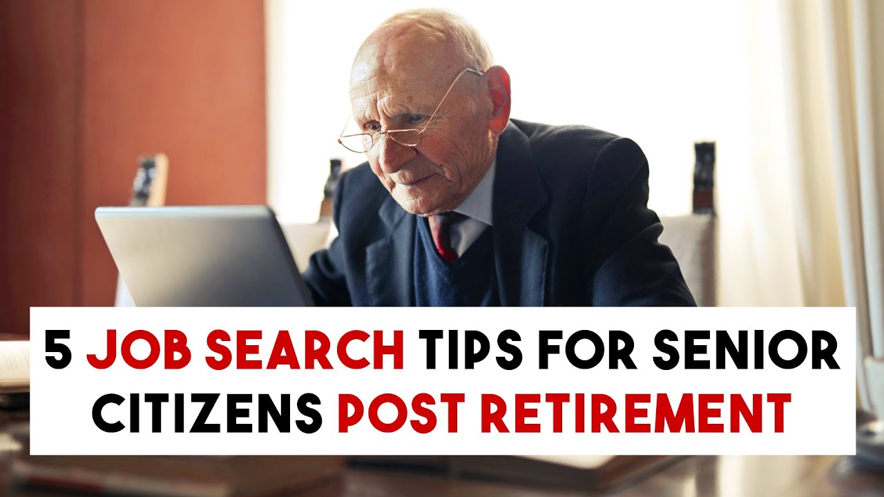 5 job search tips for senior citizens post-retirement - YouTube