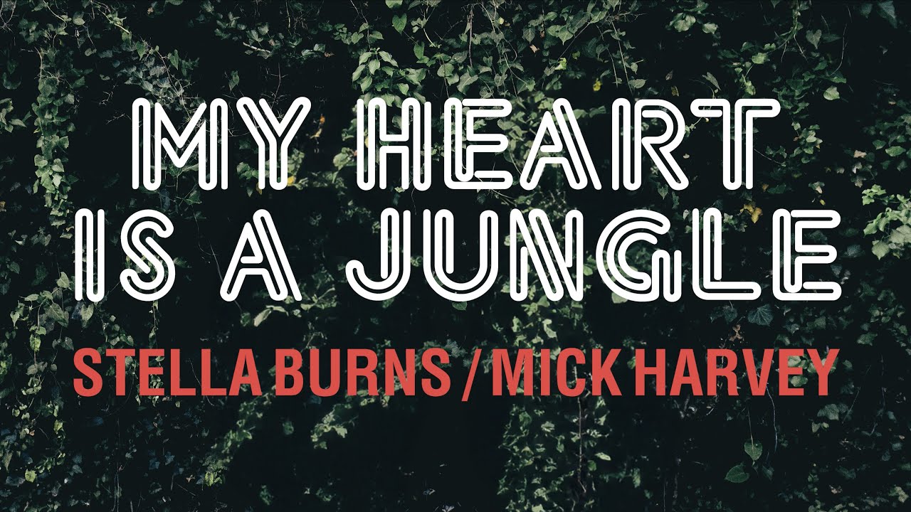 "My Heart is a Jungle" by Stella Burns feat. Mick Harvey, out on July ...