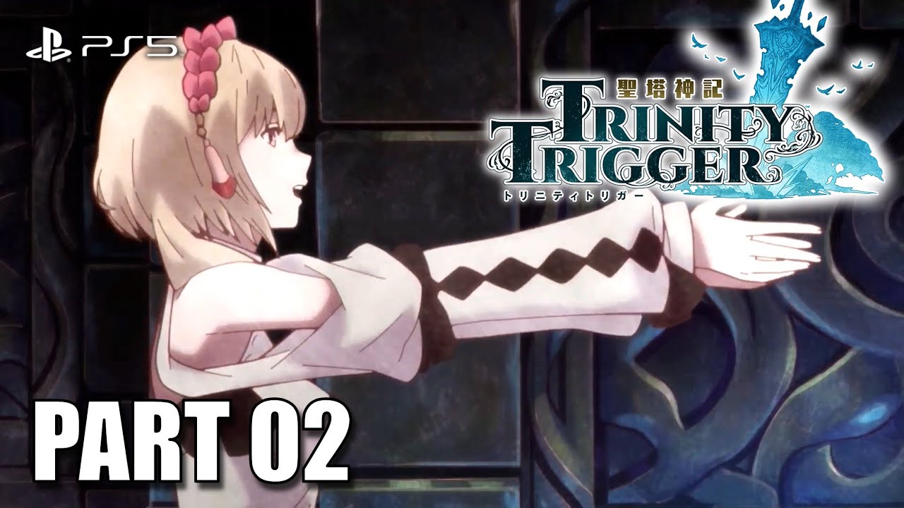 【PS5】聖塔神記 トリニティトリガーに挑戦！TRINITY TRIGGER Gameplay Part 02 - YouTube