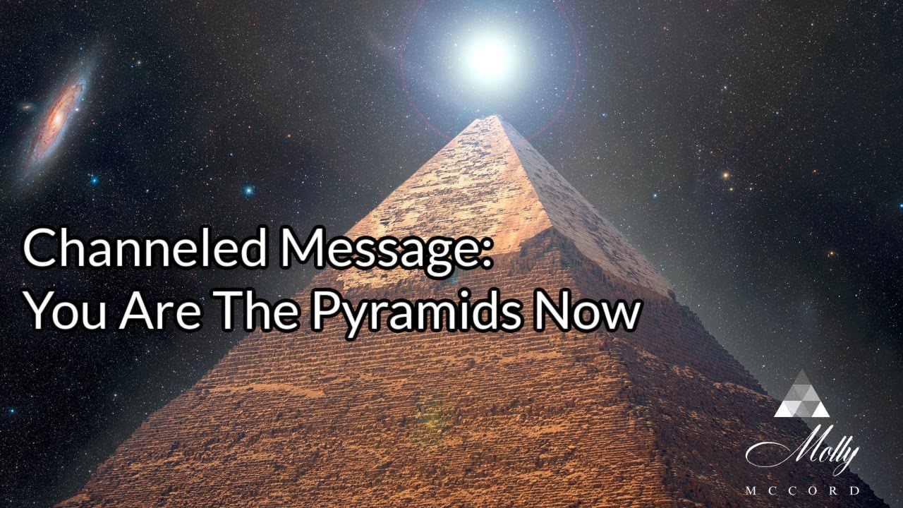 Channeled Message: You Are The Pyramids Now - YouTube