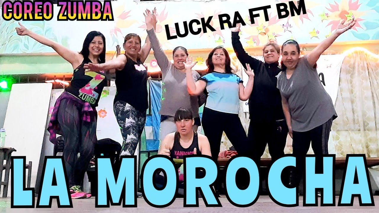 LA MOROCHA/LUCK RA FT BM/Dj Cone/Coreo Yanidics Zumba - YouTube