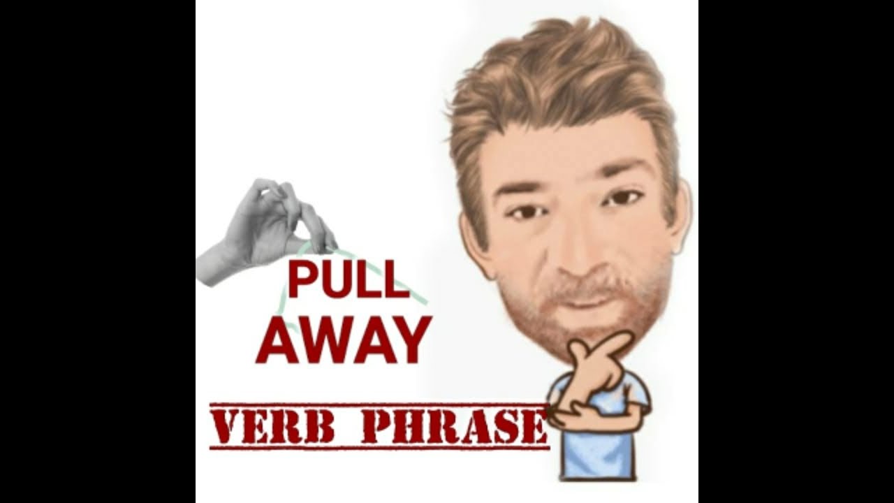 Pull Away Verb Phrase 562 Four Meanings English Tutor Nick P pull-away-verb-phrase-562-four-meanings-english-tutor-nick-p
