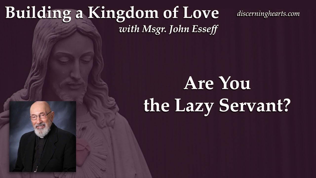 Are You the Lazy Servant? – Building A Kingdom Of Love - Msgr. John ...
