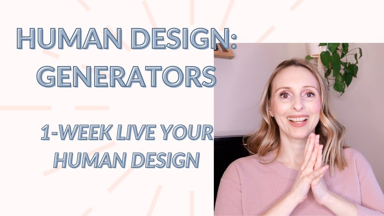 Human Design Generator: 1 Week Live Your Human Design Challenge - YouTube
