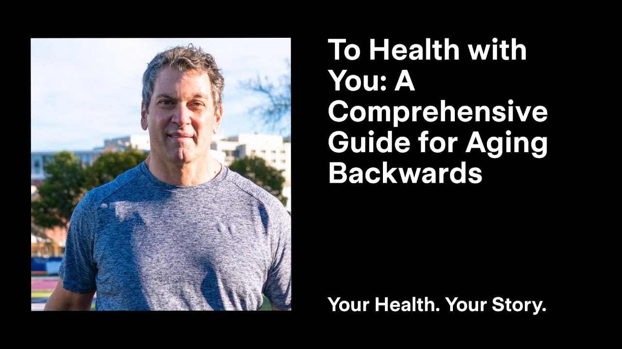 To Health with You: A Comprehensive Guide for Aging Backwards - YouTube