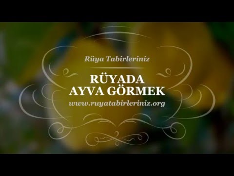 Rüyada Ayva Görmek Tabiri - Rüya Tabirleri, Rüya Yorumu